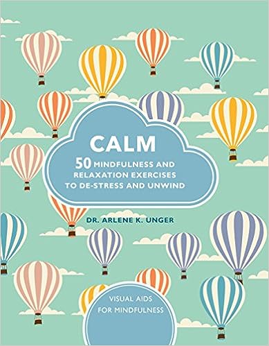 Calm: 50 Mindfulness and Relaxation Exercises to De-Stress and Unwind ...